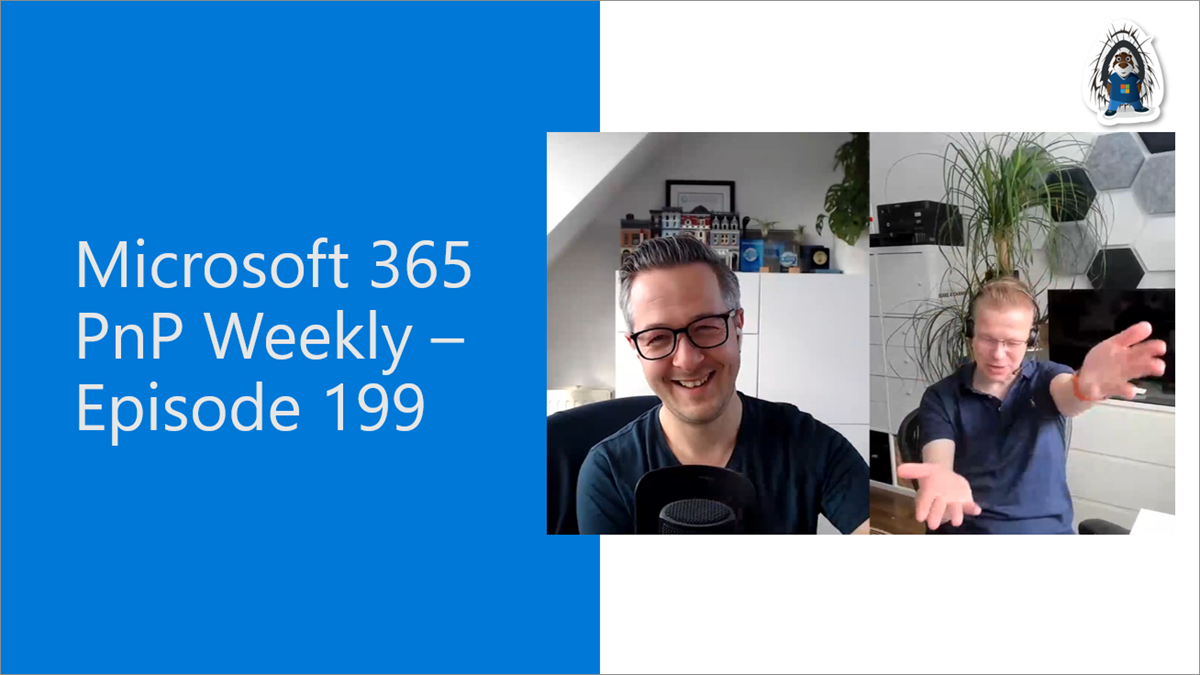 Microsoft 365 PnP Weekly - Episode 199